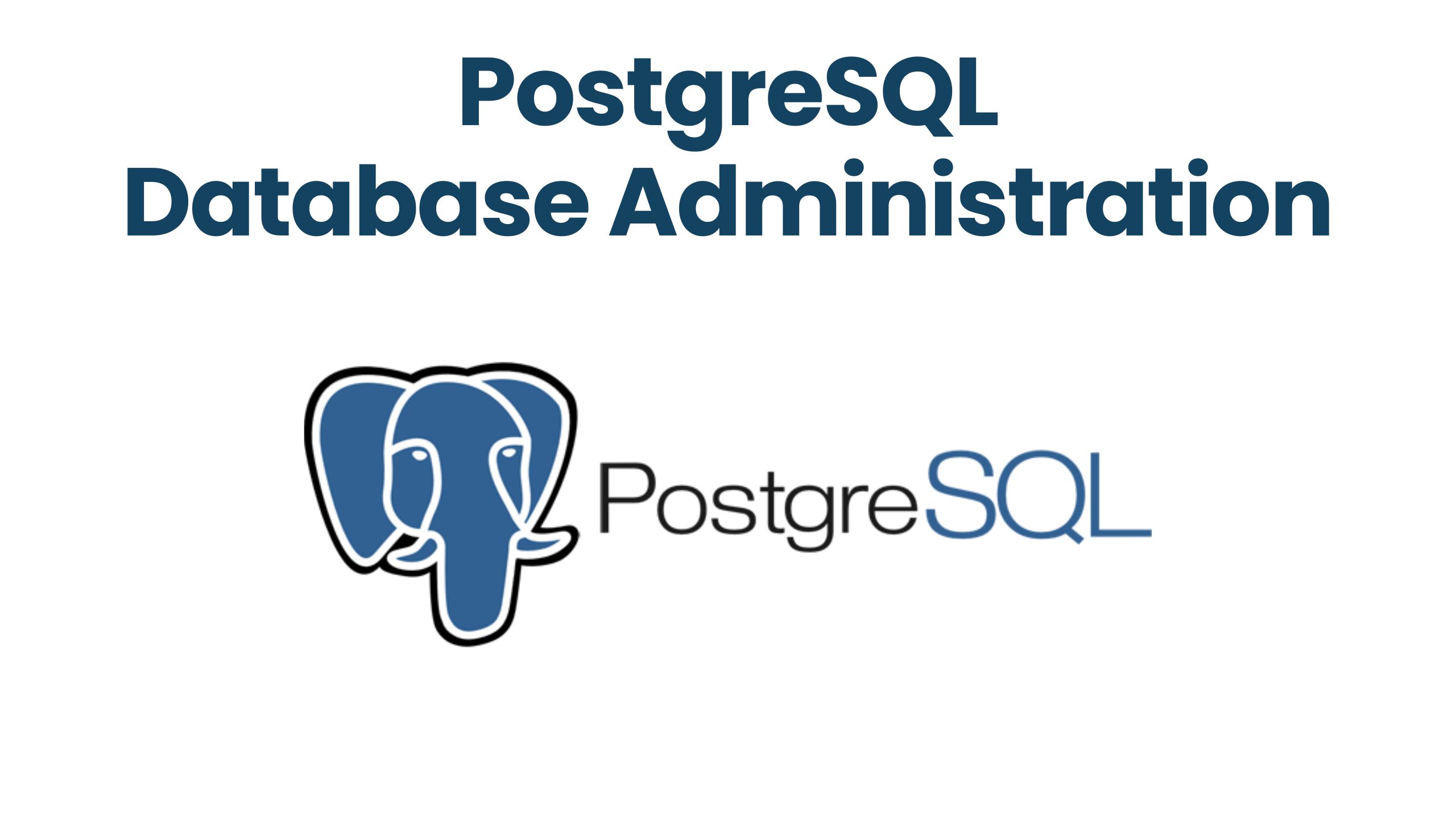 PostgreSQL Database Administration