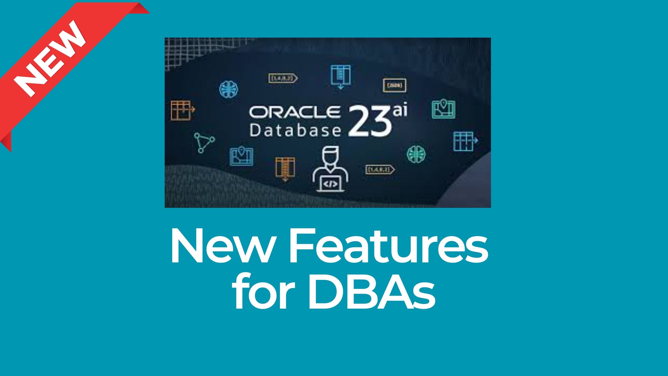 Oracle Database 23ai: New Features for DBAs